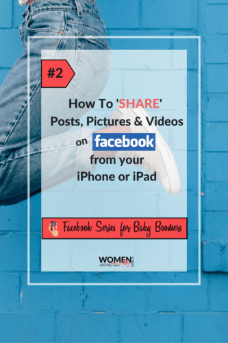 How To 'Share' on Facebook from your iPhone | Women Over Fifty Network
