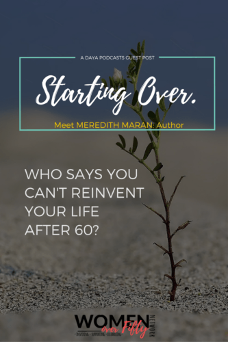 Starting Over at 60:Interview-Meredith Maran | Women Over Fifty Network