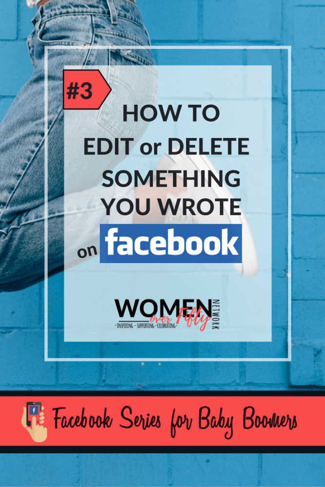 Edit or Delete What You Wrote on Facebook | Women Over Fifty Network